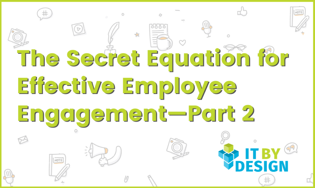 The Secret Equation for Effective Employee Engagement—Part 2 - ITBD