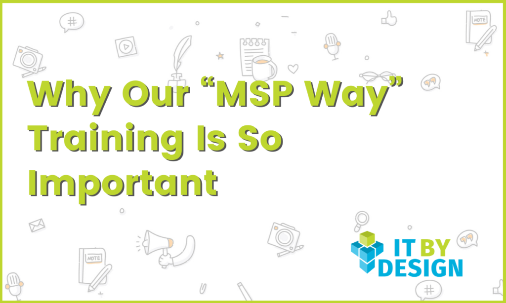 Why Our “MSP Way” Training Is So Important - ITBD