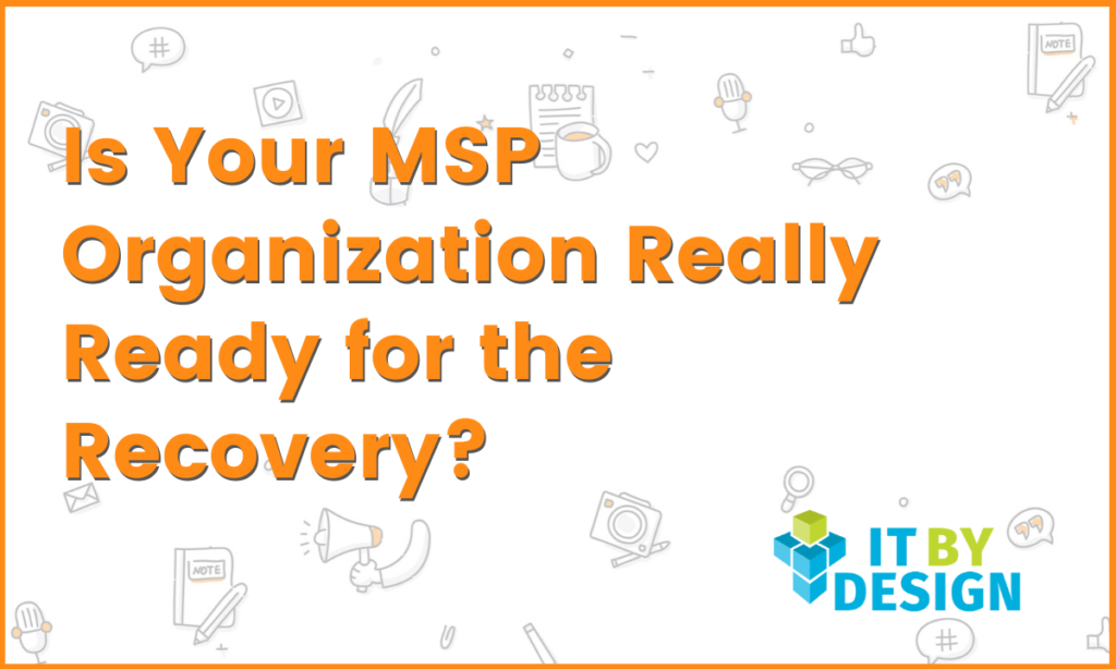 Is Your MSP Organization Really Ready for the Recovery? - ITBD