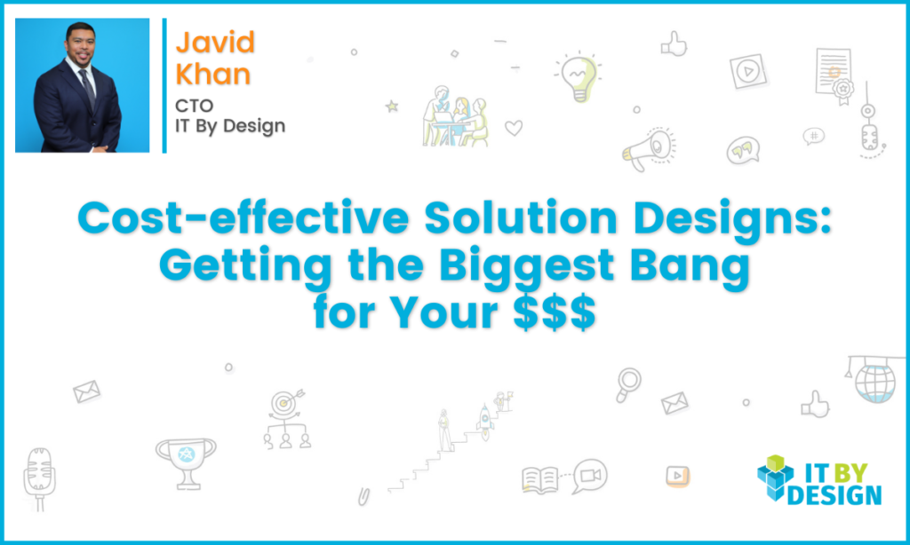Cost-effective Solution Designs: Getting the Biggest Bang for Your ...