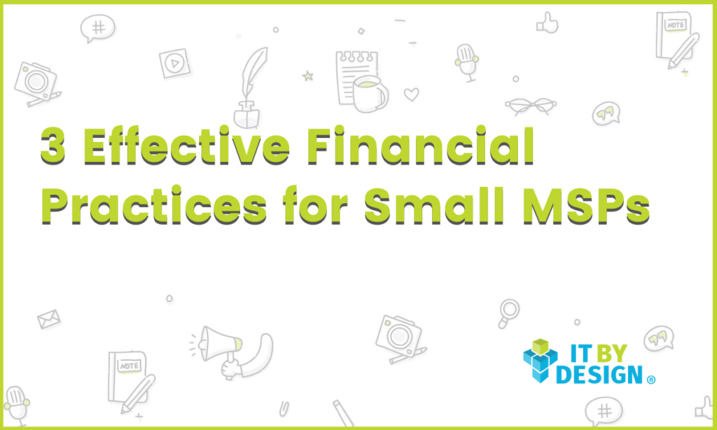 3 Effective Financial Practices for Small MSPs - ITBD