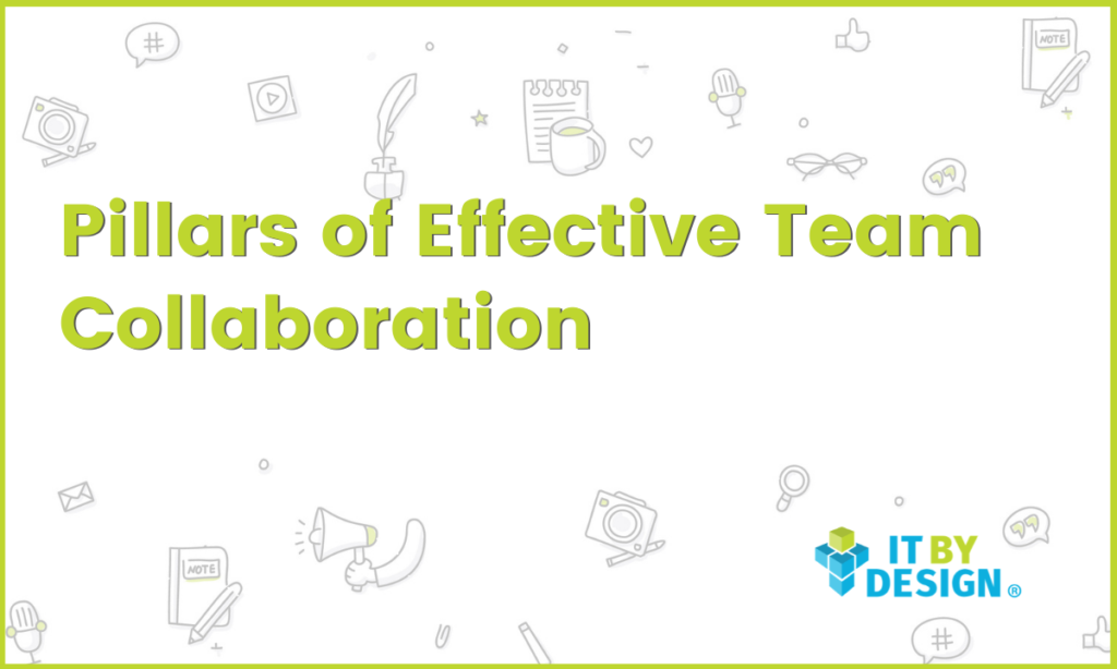 5 Pillars of an Effective Team Collaboration - IT By Design