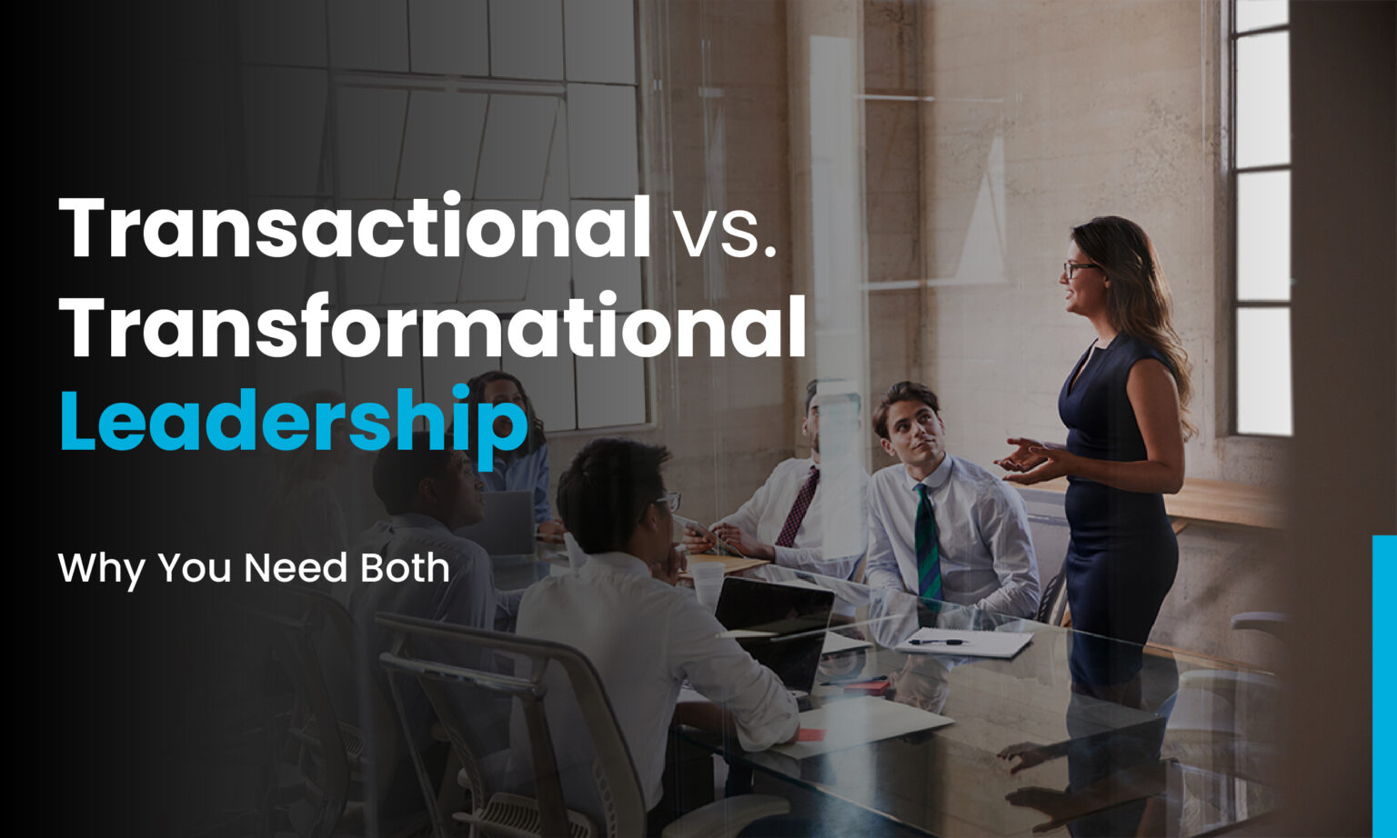 Why You Need Transactional and Transformational Leadership