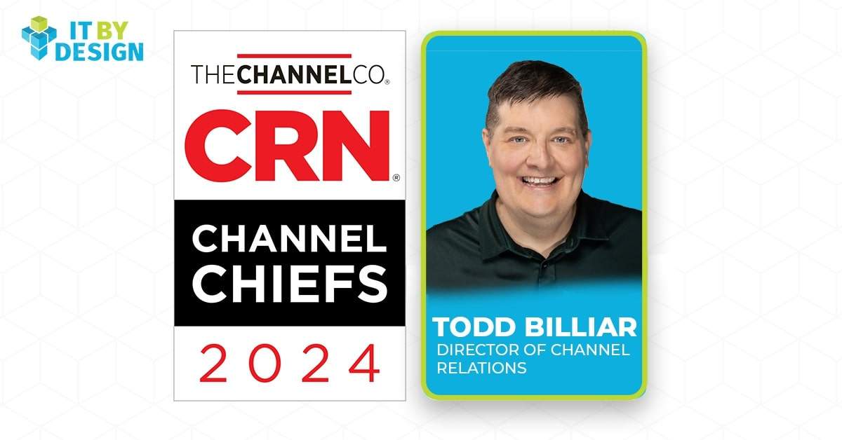 IT By Design’s Todd Billiar Named 2024 CRN® Channel Chief - ITBD