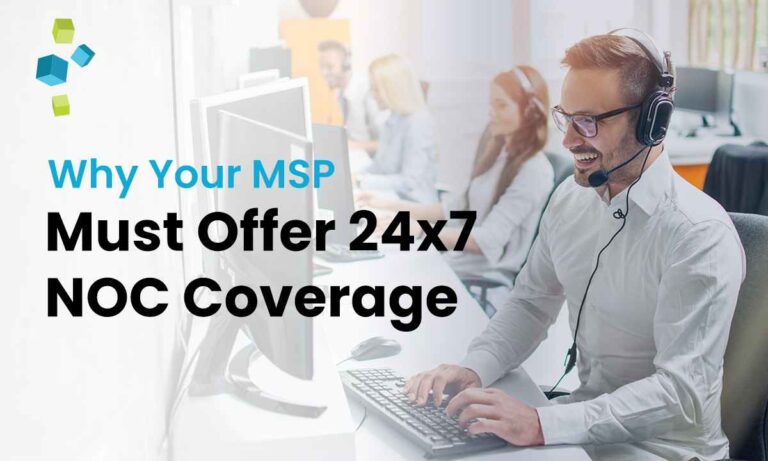 Importance of 24x7 NOC coverage for your MSP Business
